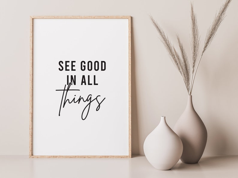 See Good in All Things | Print Wall Art Inspirational Quote ...
