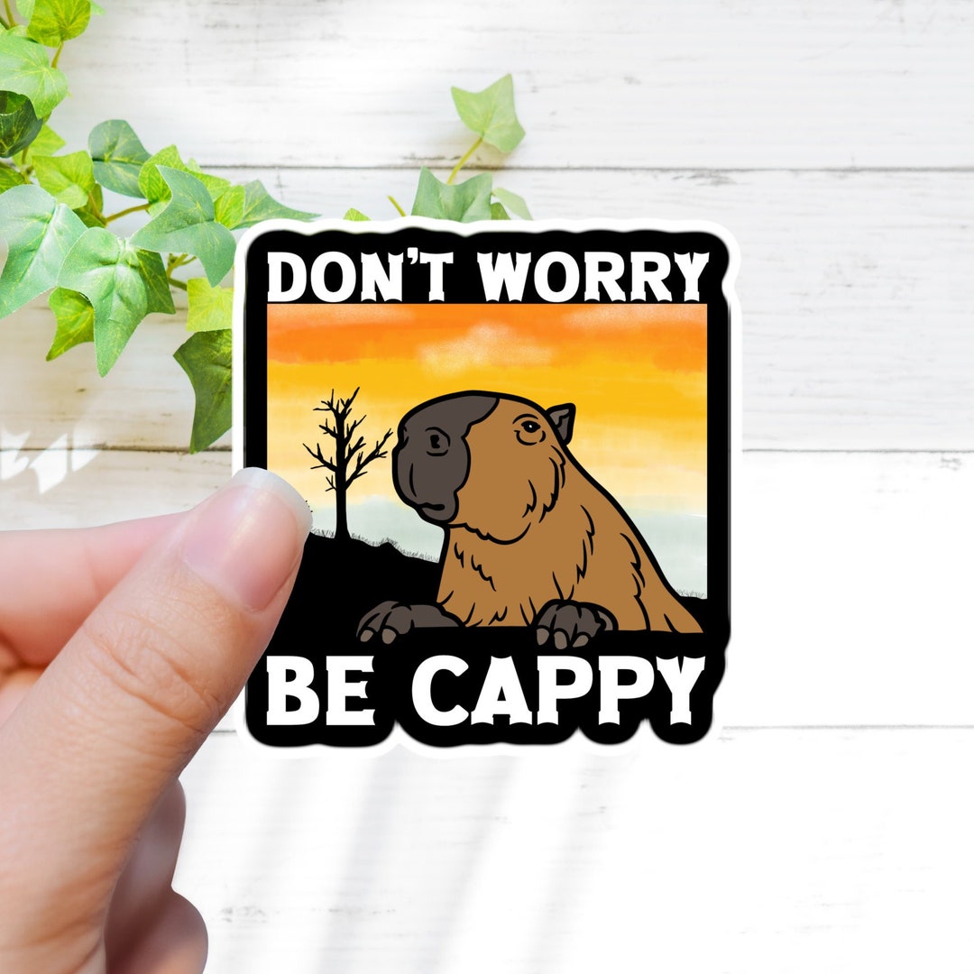 3.25" Dont Worry Be Cappy Capybara Spirit Animal Love Capybaras Giant ...