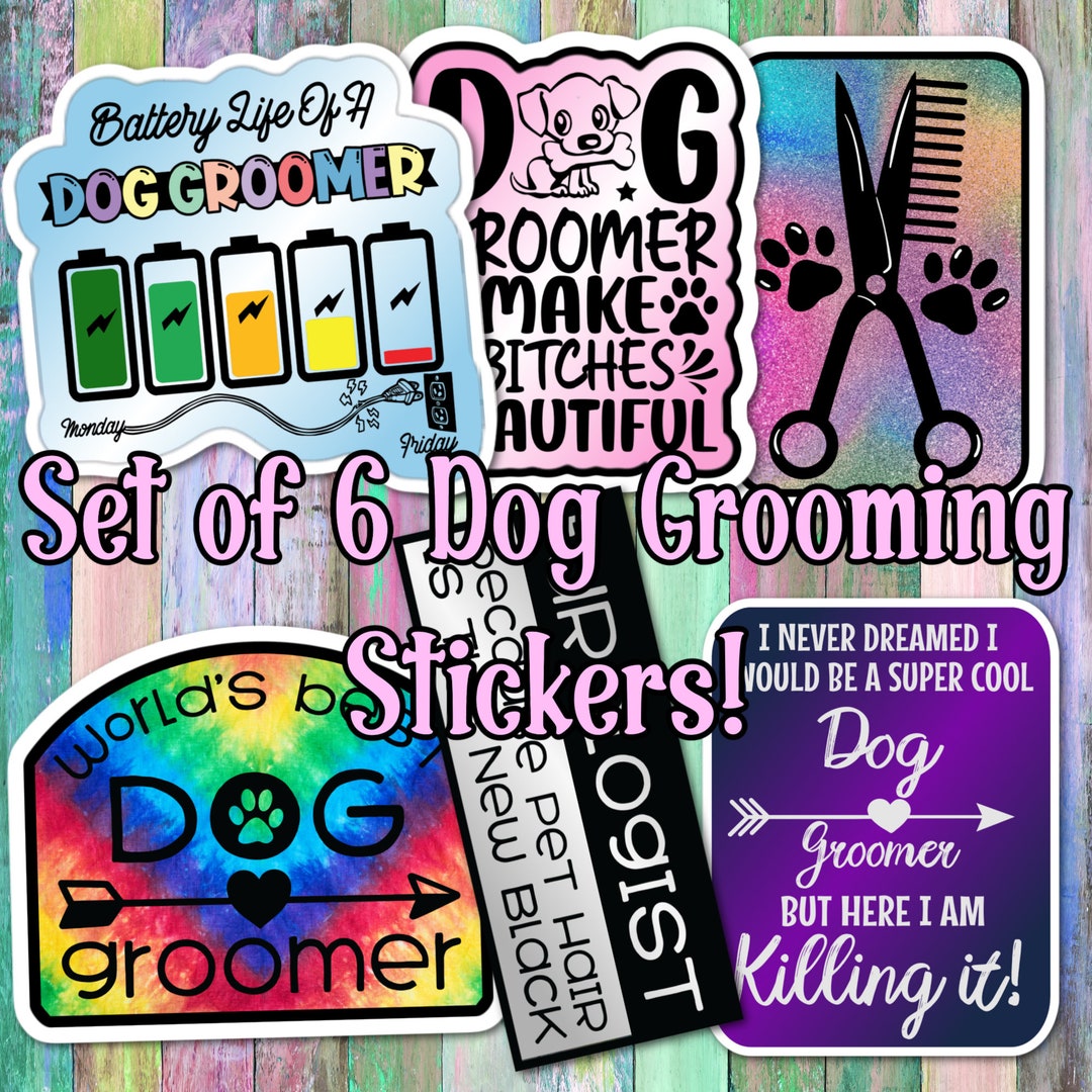 Set of 6 Dog Grooming Stickers! Dog Grooming Groomer Pet Stylist Tie ...