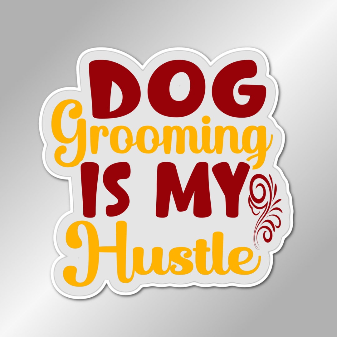 3" Dog Grooming is My Hustle Laminated Laptop Sticker Groomer Pet ...