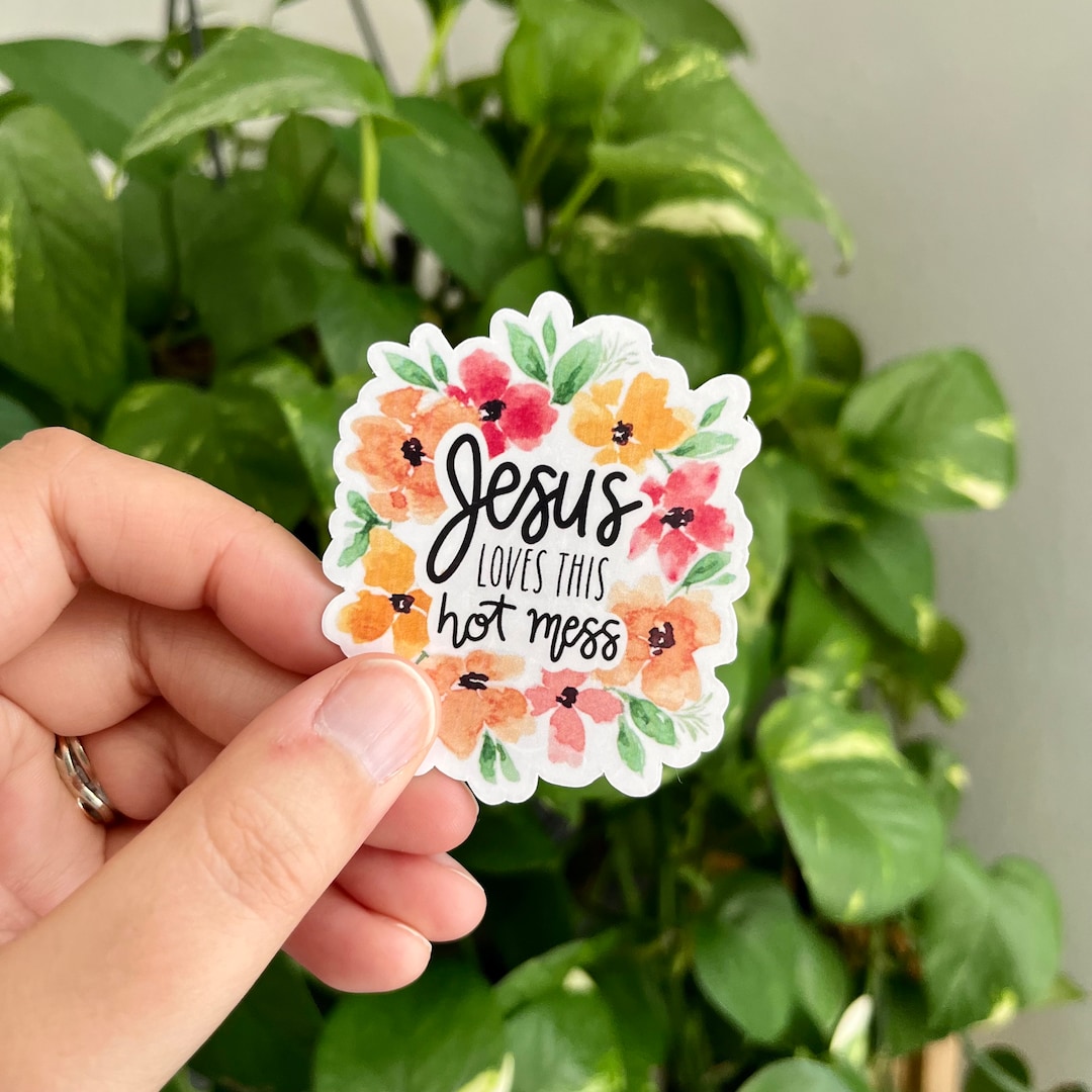 Jesus Loves This Hot Mess Sticker, Christian Quote Sticker, Scripture ...