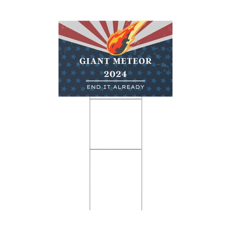Giant Meteor Corrugated Yard Sign With H-stake for Display, "end It ...