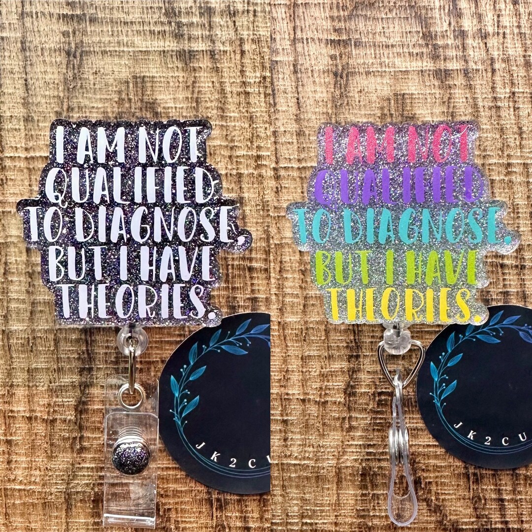 I Am Not Qualified to Diagnose, but I Have Theories Badge Reel - Etsy