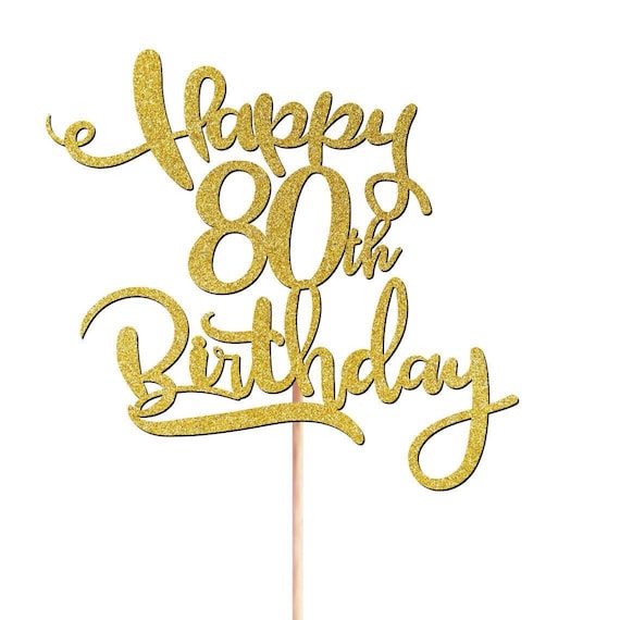Personalised Happy 80th Birthday Cake Topper Custom Toppers - Etsy
