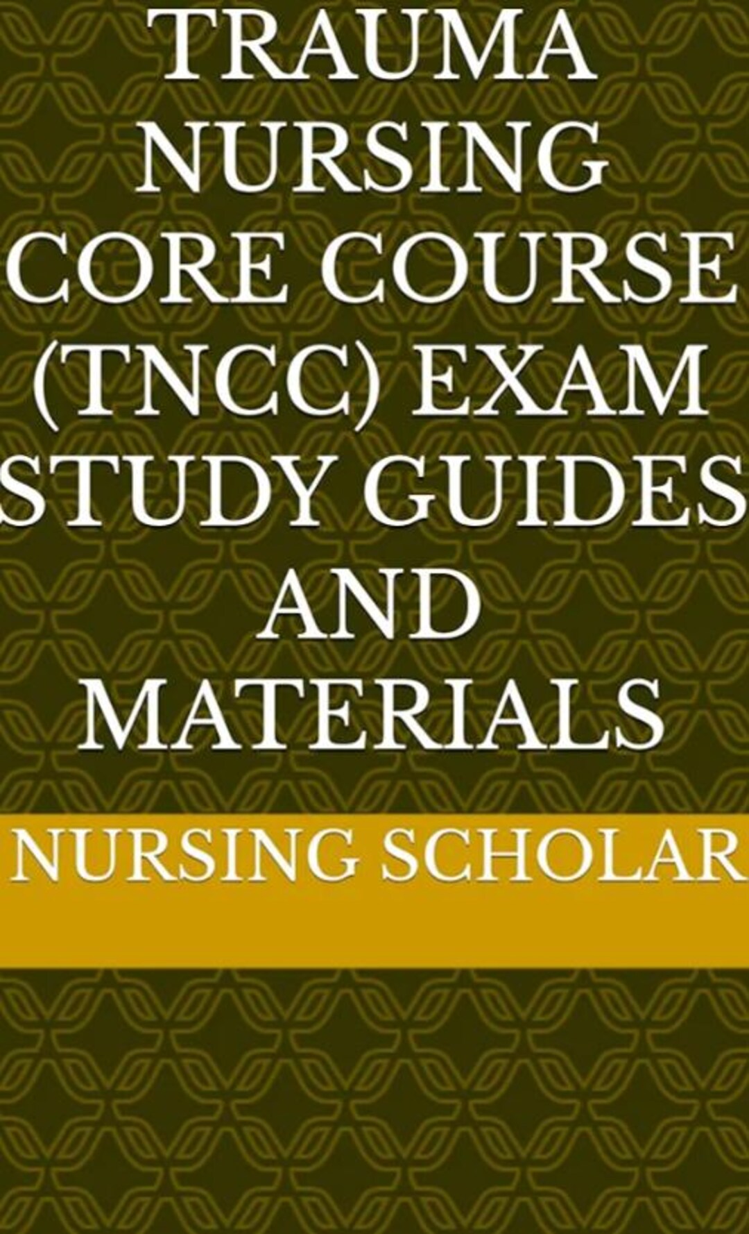 TNCC Final Exam Study Guides and Materials | TNCC Final Exam 10th ...