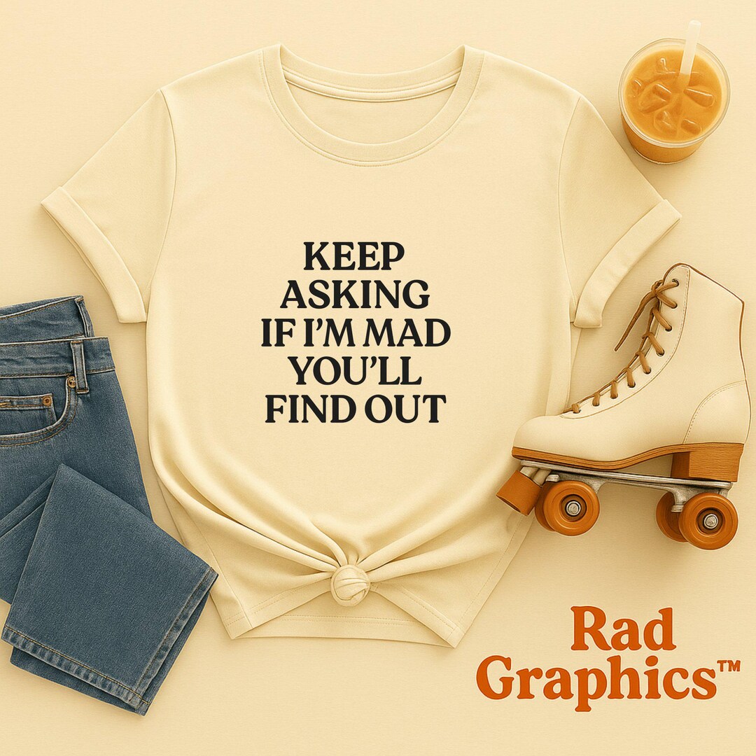 Keep Asking If Im Mad T-shirt, Funny Sarcastic Digital, SVG, Clipart ...