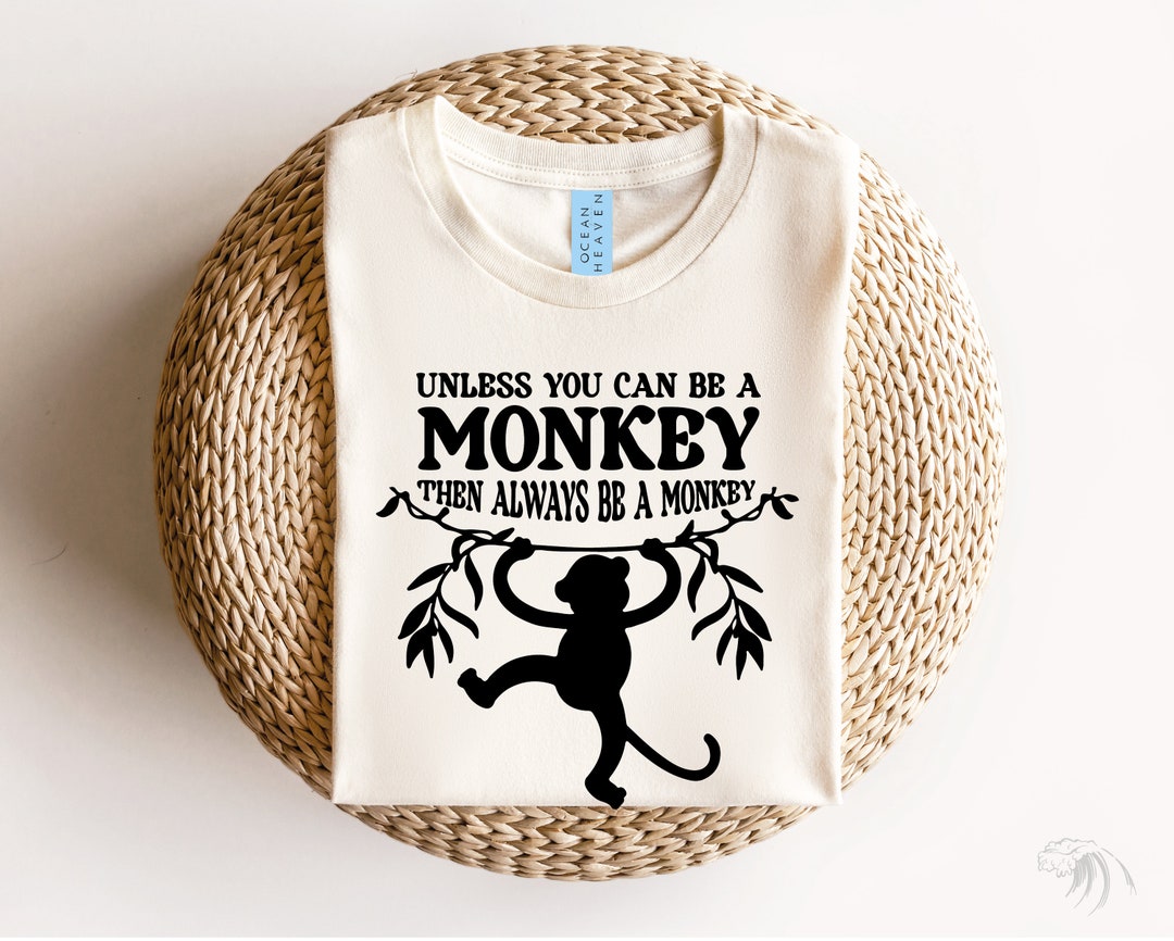 National Monkey Day Svg Unless You Can Be Monkey Then Always - Etsy