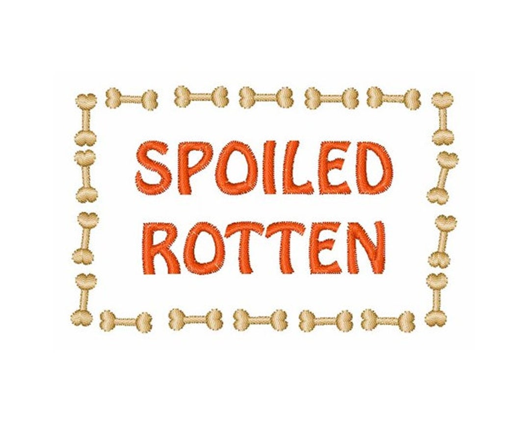 Spoiled Rotten Dog - Machine Embroidery Design - Etsy