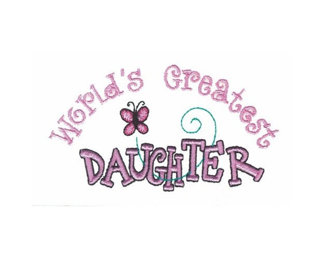 Worlds Greatest Daughter Machine Embroidery Design - Etsy