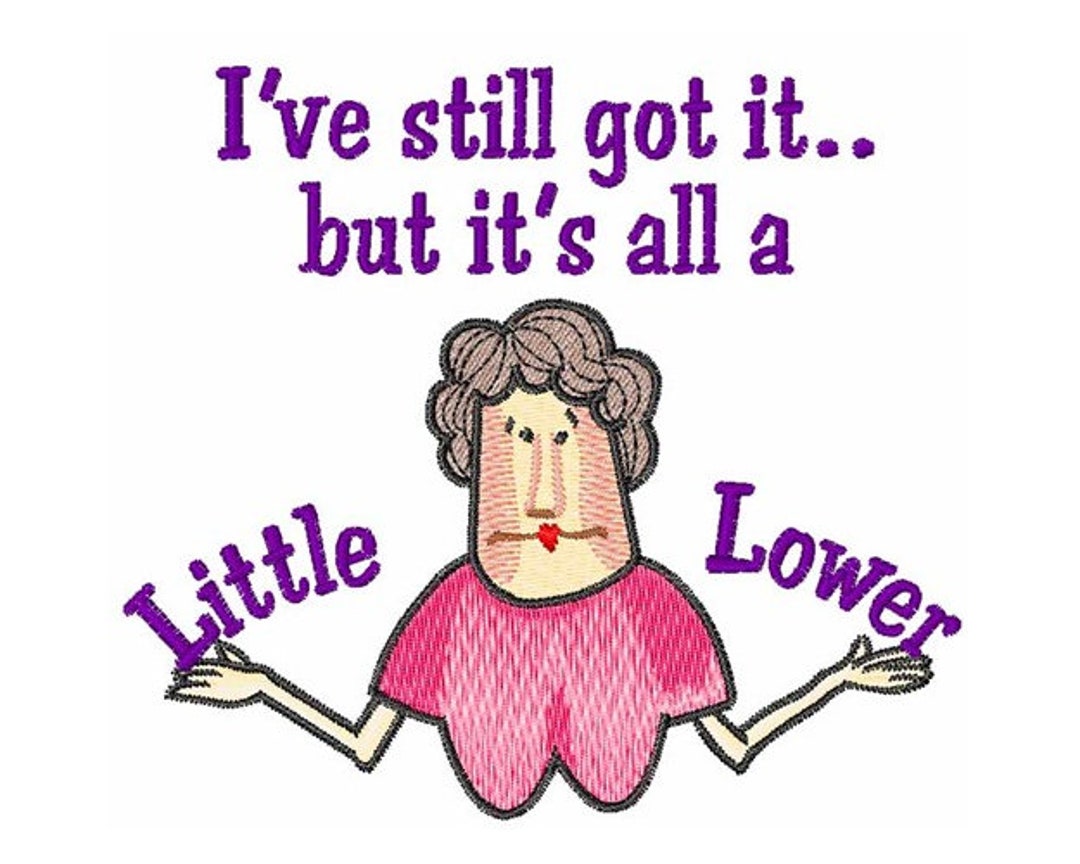 Ive Still Got It - Machine Embroidery Design - Etsy