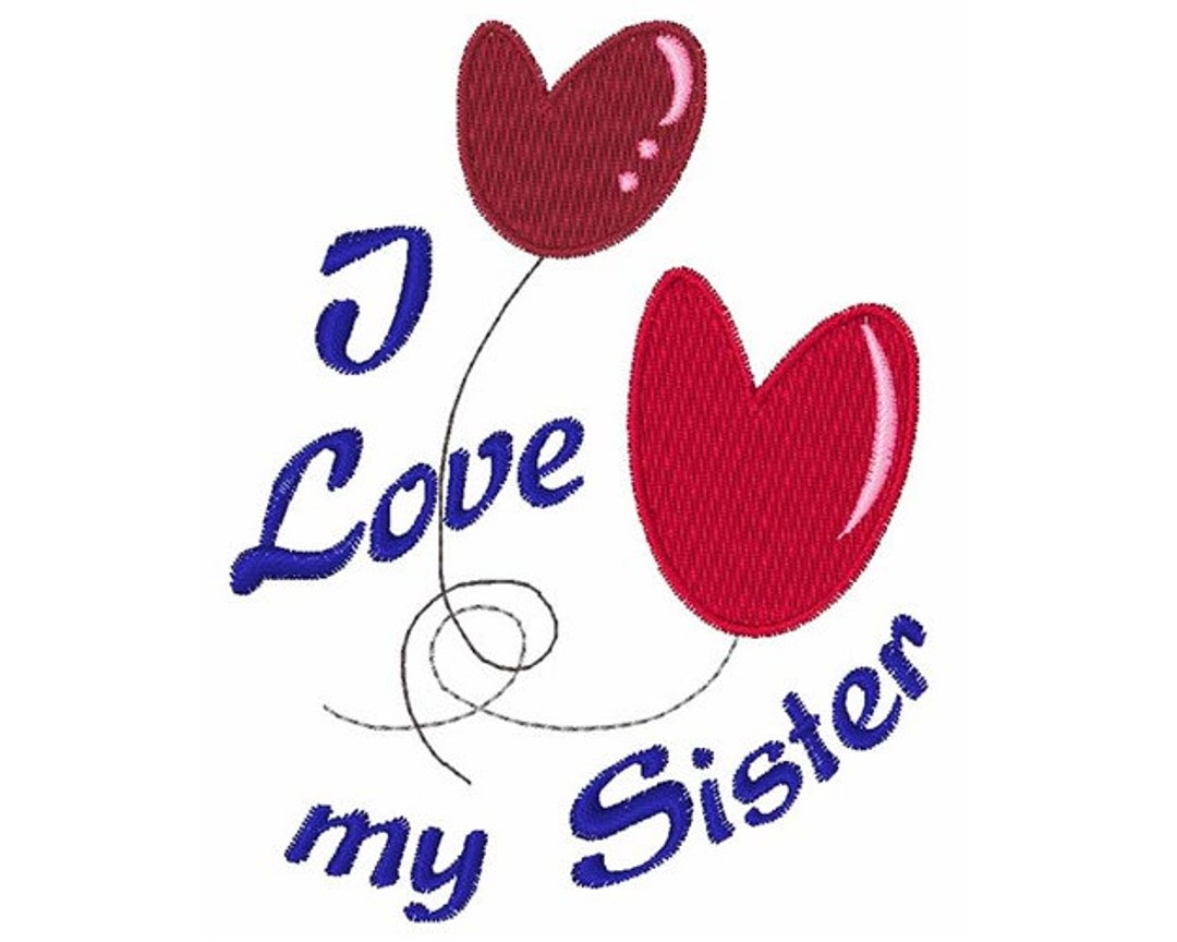 I Love My Sister - Machine Embroidery Design - Etsy