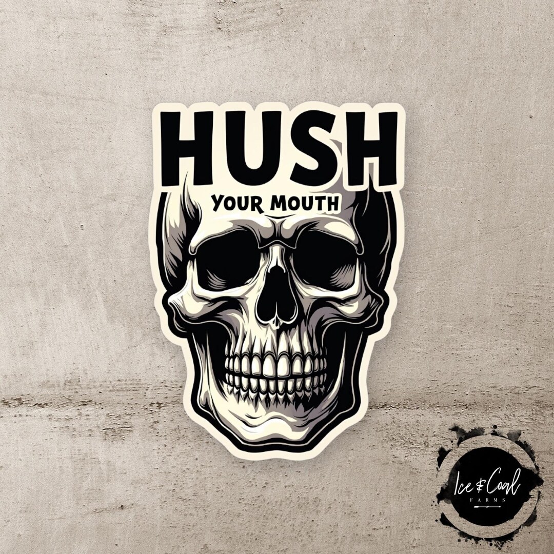 Hush Your Mouth Sticker - Free Ship on Bulk Orders! One Day Ship! - Etsy