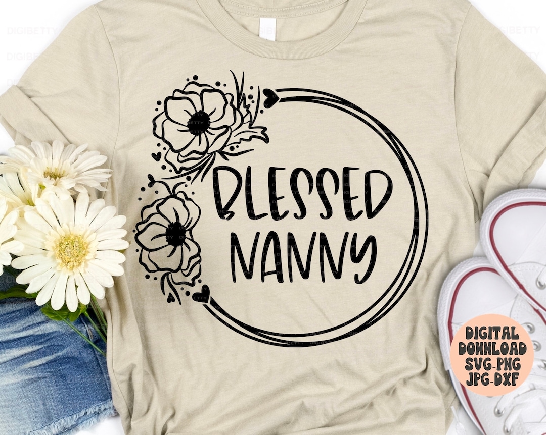Blessed Nanny Svg Png Dxf Nanny Svg Nanny Cut File Grandma