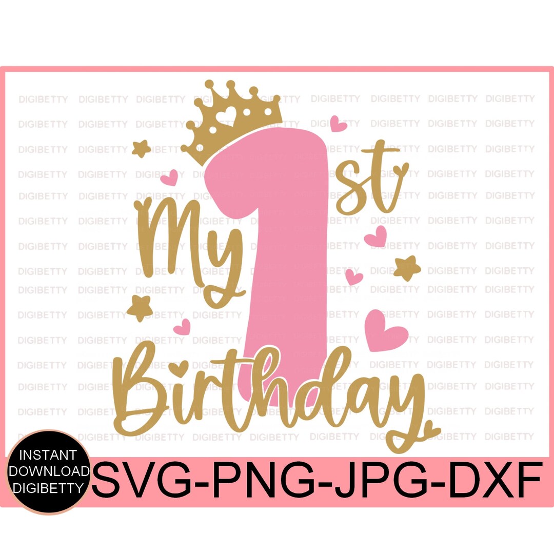 First Birthday Svg Png Jpg Dxf, 1st Birthday Svg, Birthday, Birthday ...