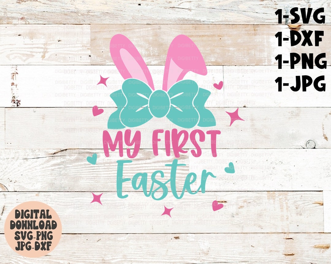 My First Easter Svg Png Jpg Dxf, Bunny Svg, Easter Bunny Svg, 1st ...