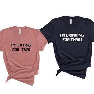 I'm Eating for Two I'm Drinking for Three Shirt, Baby Announcement ...