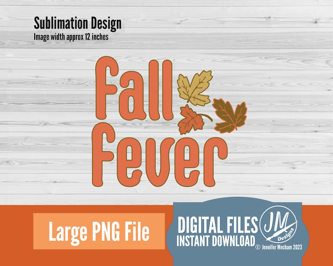 Fall Fever PNG Sublimation Digital Download With Autumn Leaves ...