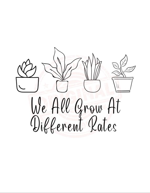 We All Grow at Different Rates Svg - Etsy