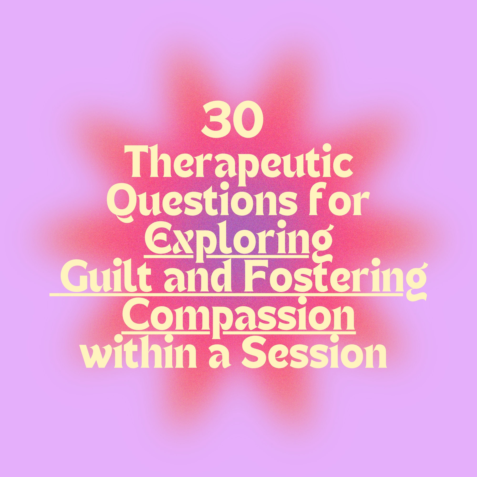 30 Therapeutic Questions on Guilt and Self Compassion Mental Health ...