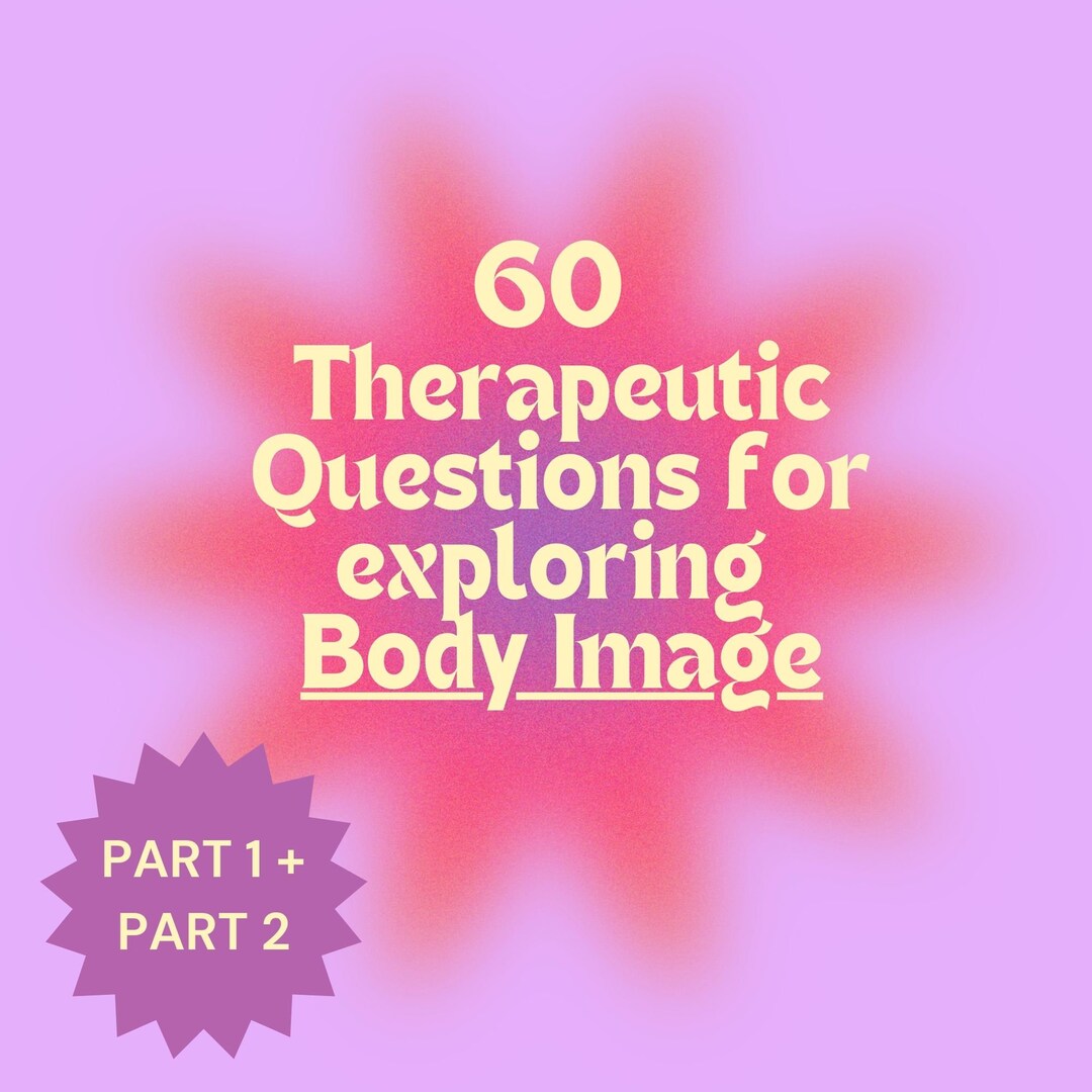 60 Therapeutic Questions on Body Image Questions Therapy Session ...