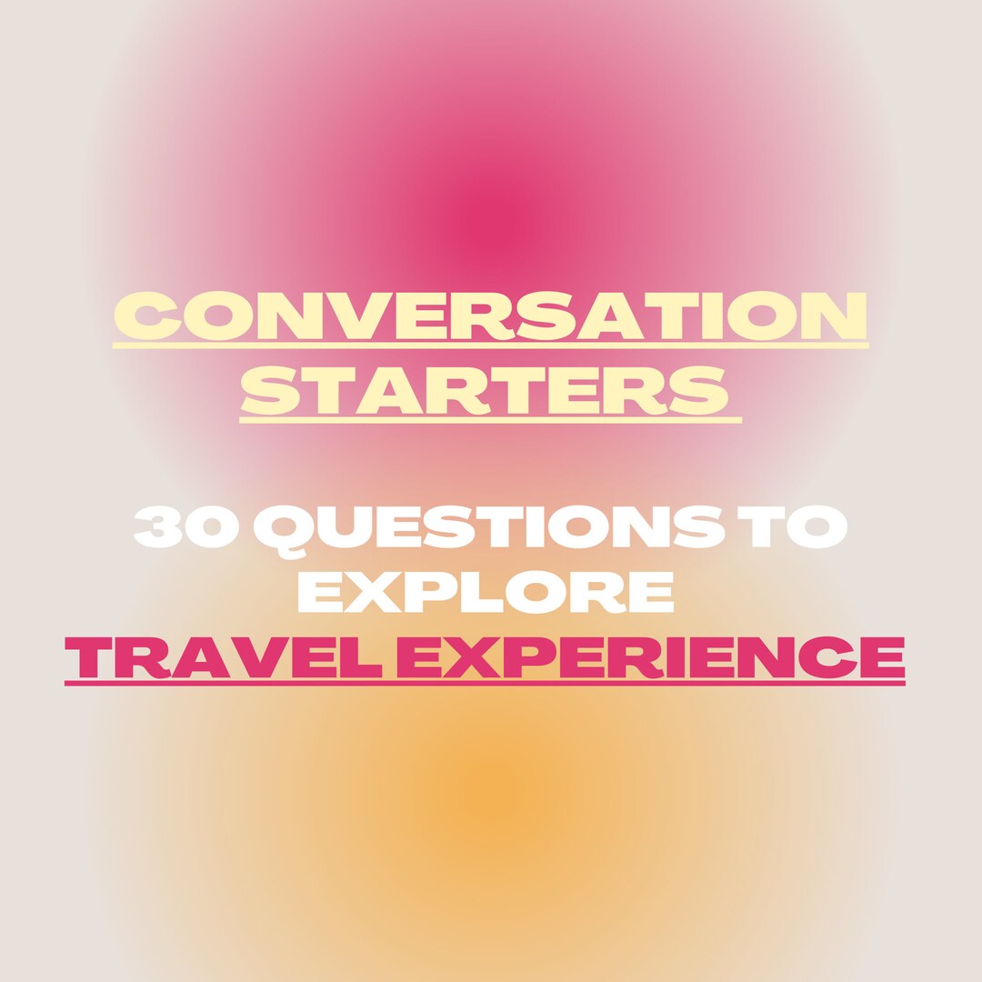 30 Conversation Starter Questions, TRAVEL EXPERIENCE, Summer, Social ...