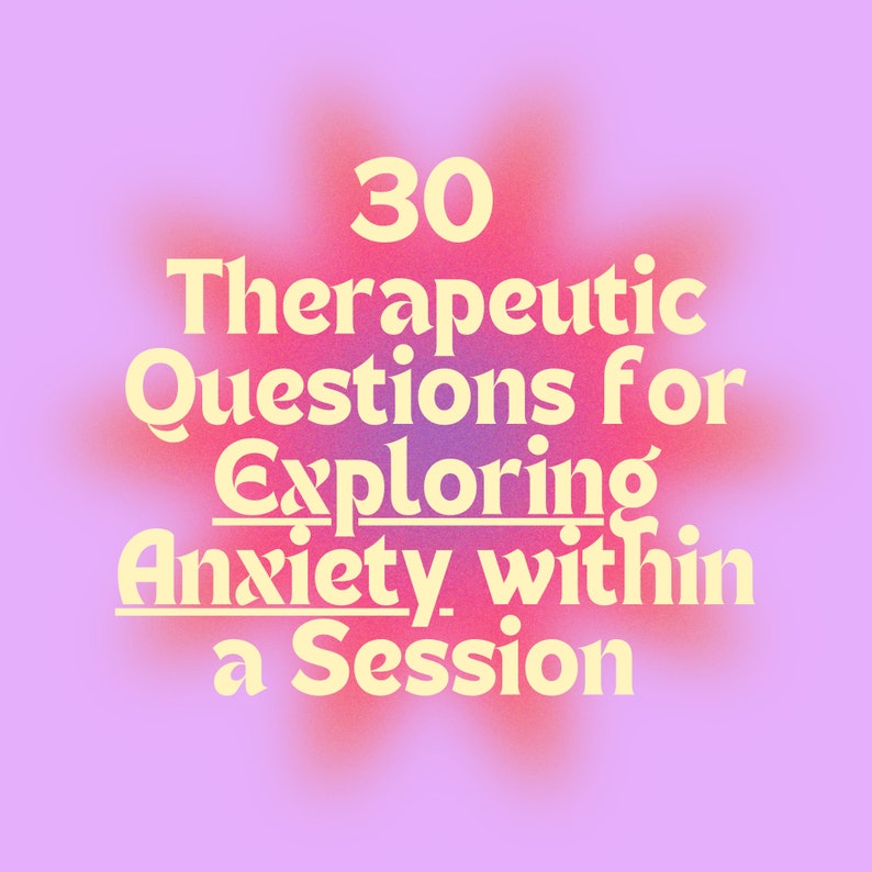 30 Therapeutic Questions to Explore Anxiety Mental Health Therapy ...