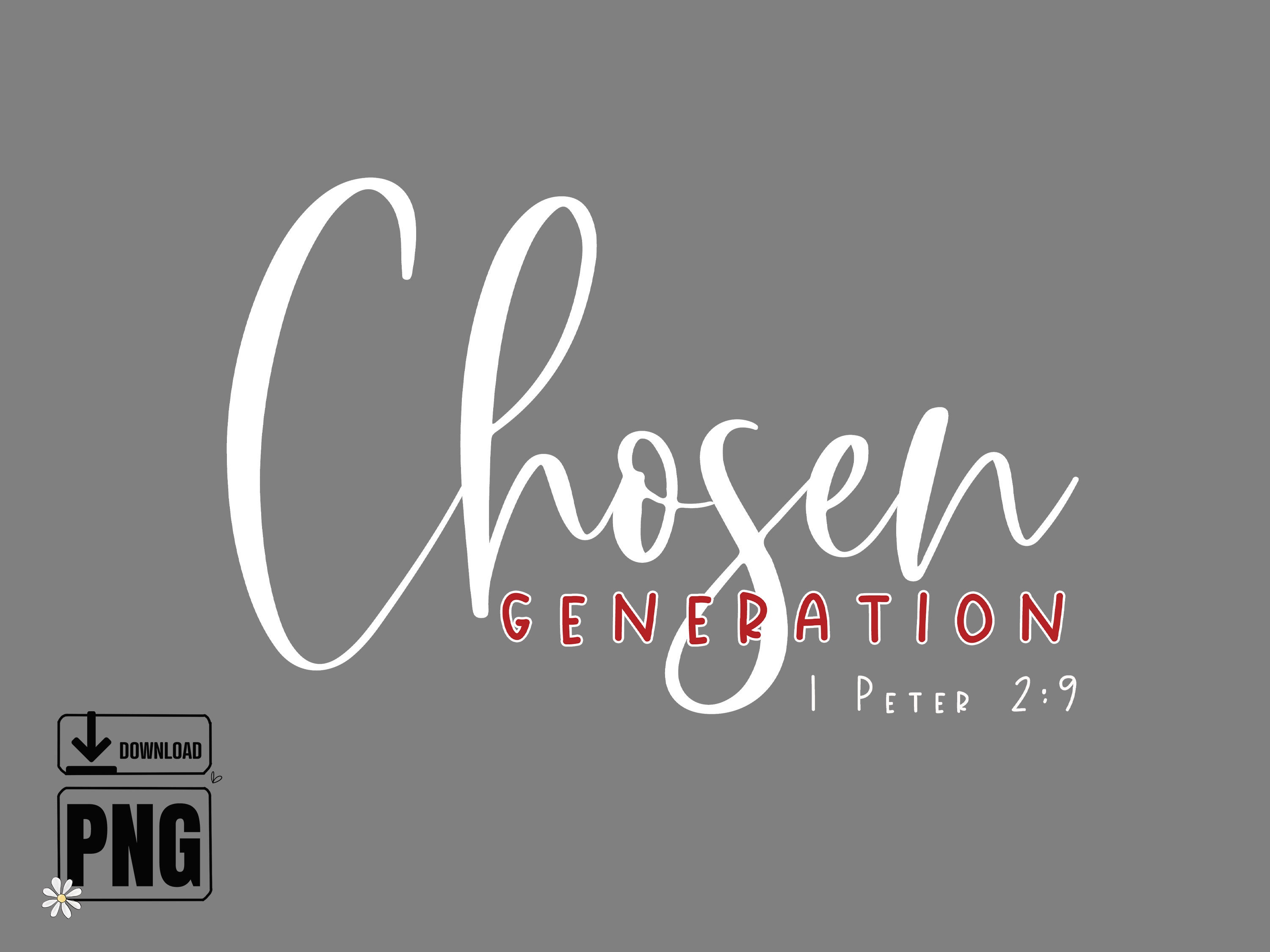 Christian Png Design That Says Chosen Generation, 1 Peter 2:9 ...