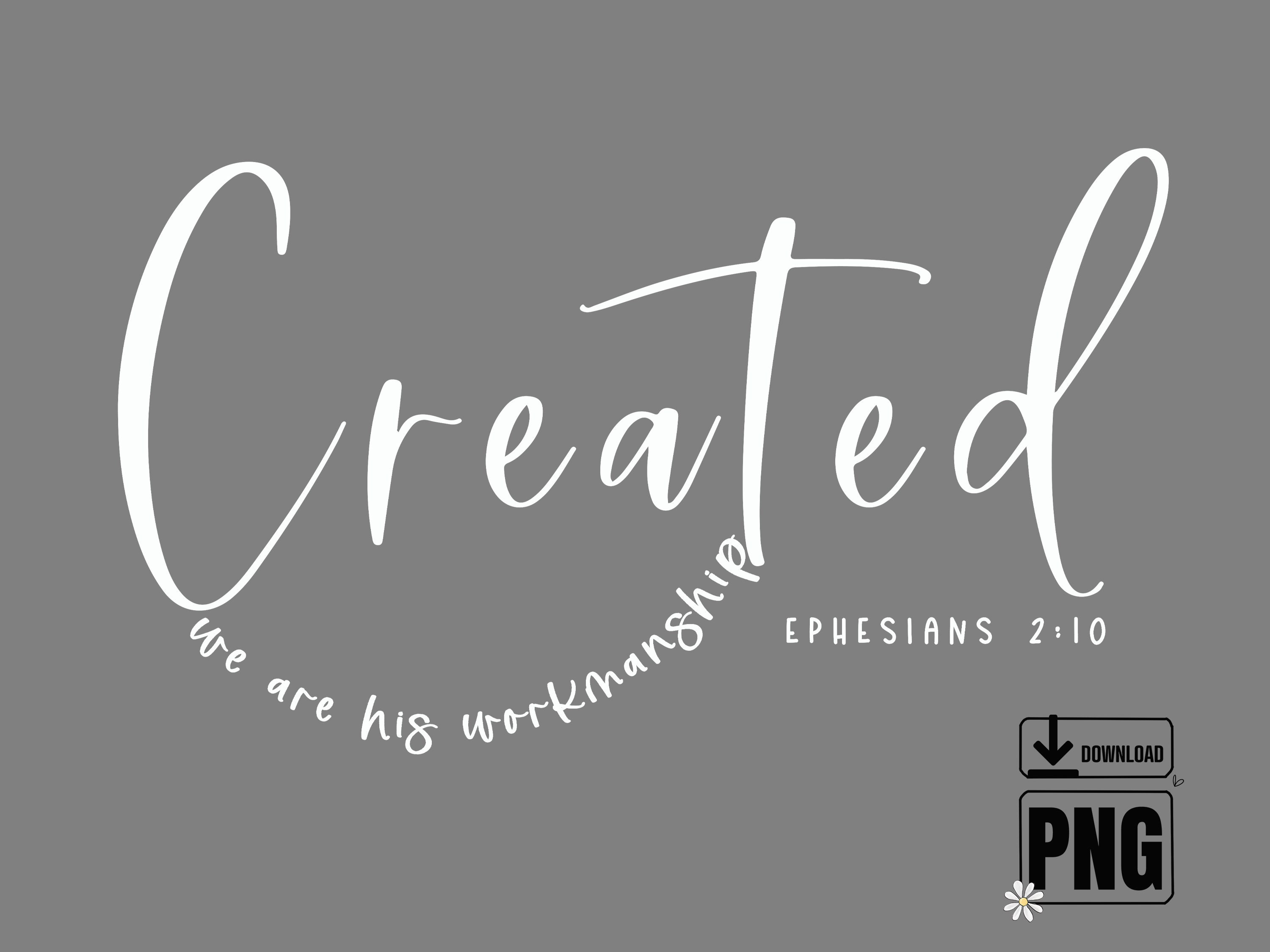 Christian Png Design That Says Created, Ephesians 2:20, Sublimation ...