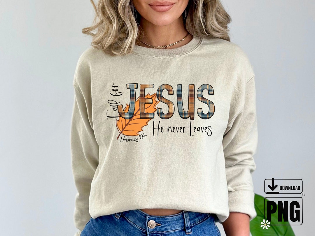 Fall for Jesus He Never Leaves, Fall Christian Graphic Design, PNG ...