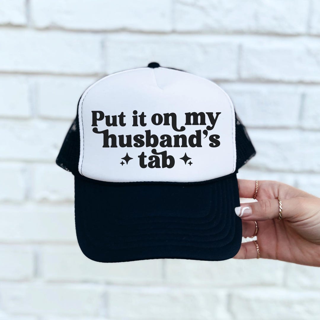 Put It on My Husband's Tab Trucker Hat, Cheeky Statement Hat, Funny ...