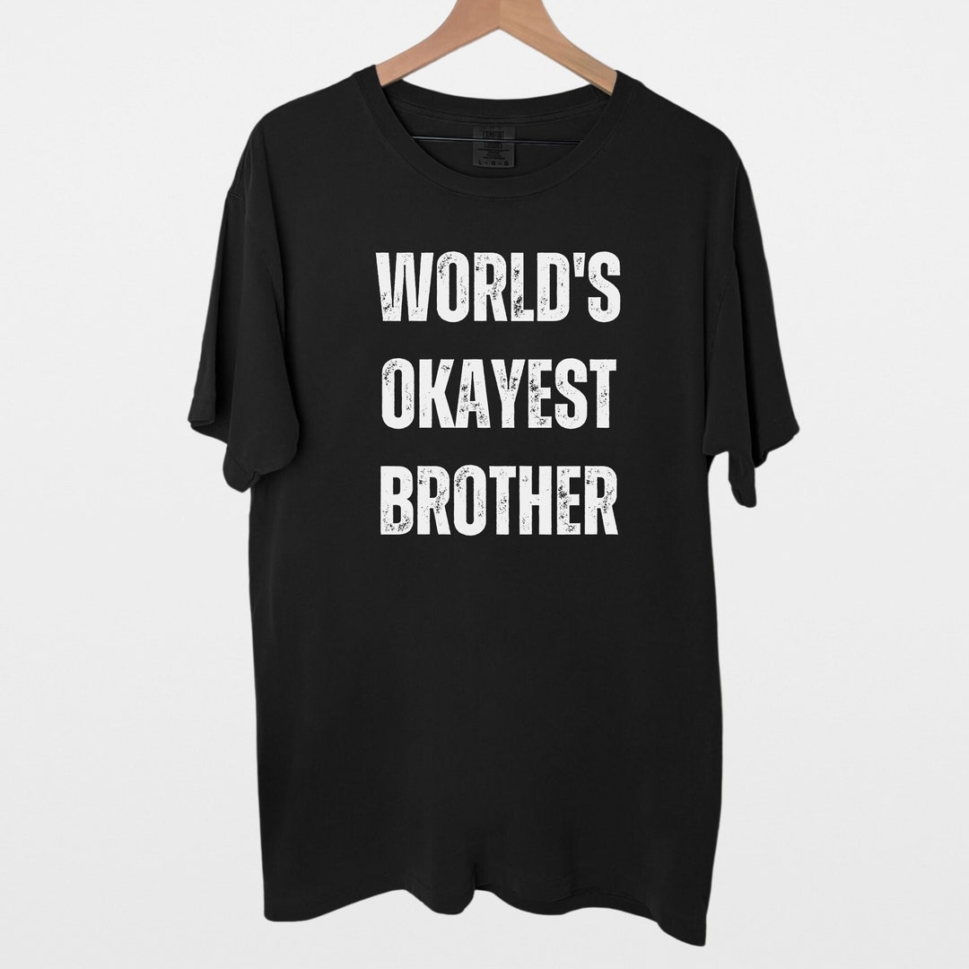 World's Okayest Brother T-shirt, Siblings Day Gift, Funny Family ...