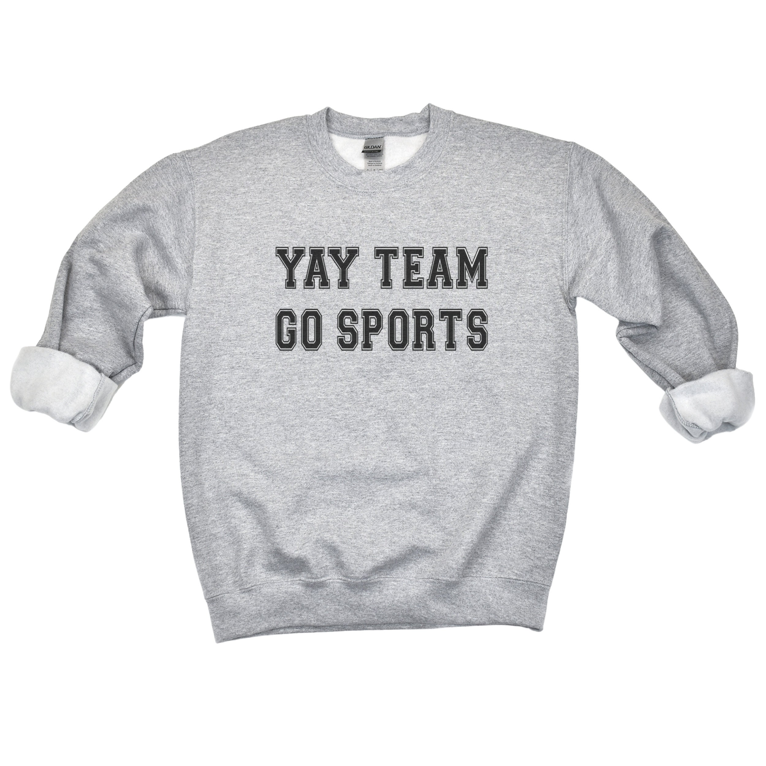 Yay Team Go Sports Hoodie, Tee, or Crewneck | Funny Sports Shirt ...