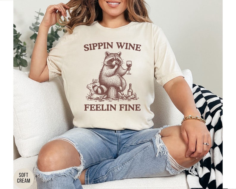 Sippin Wine Feelin Fine, Funny Wine Meme T Shirt, Sarcastic Raccoon ...