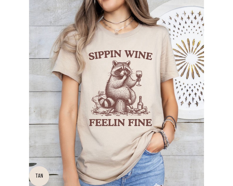 Sippin Wine Feelin Fine, Funny Wine Meme T Shirt, Sarcastic Raccoon ...