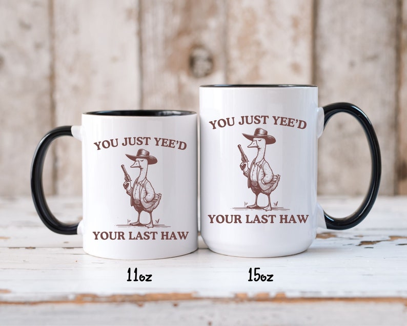 You Just Yeed Your Last Haw, Funny Meme Goose Coffee Mug, Silly Goose ...