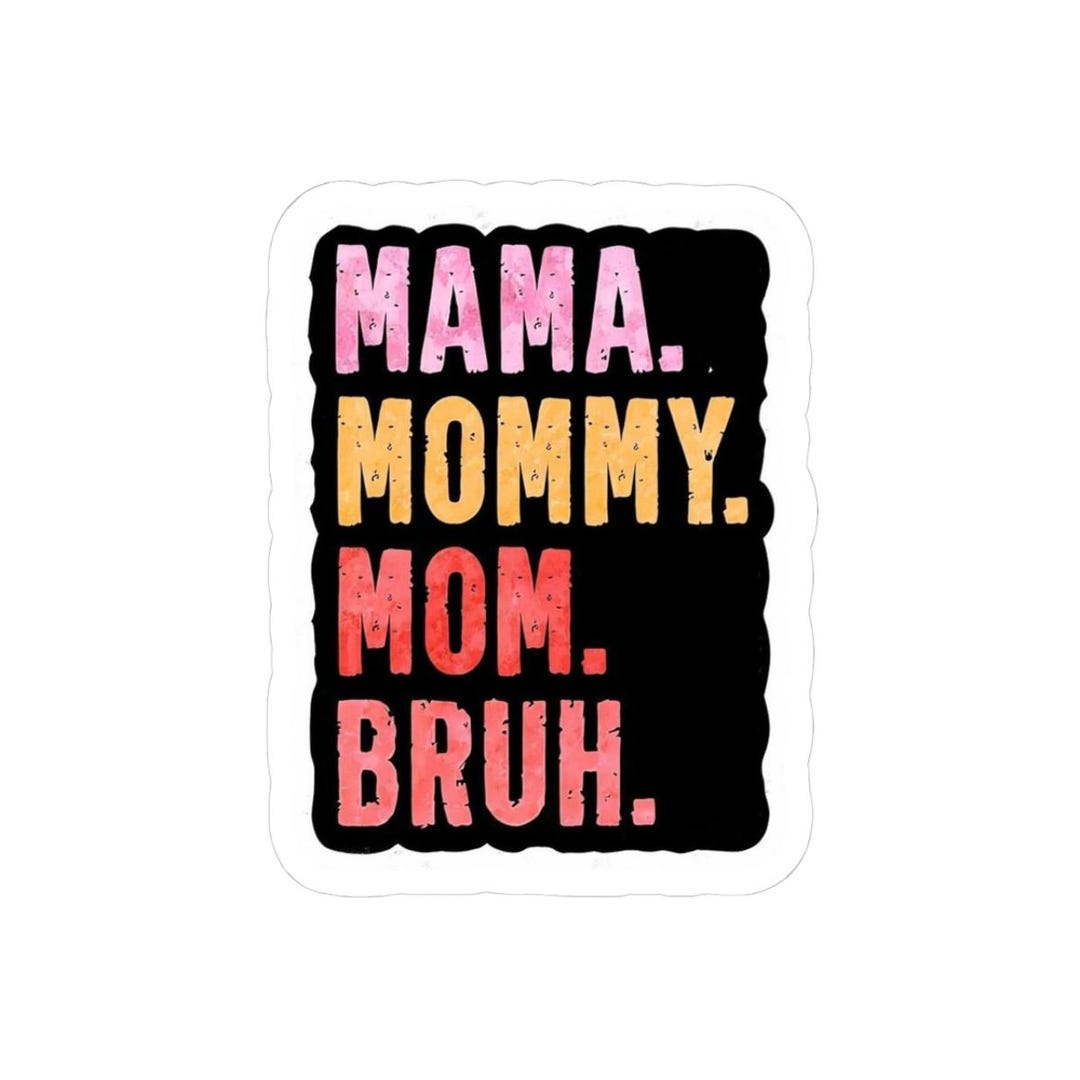 Mom Kiss-cut Stickers, Mother's Day Decals, Mama Mommy Mom Bruh, Vinyl ...
