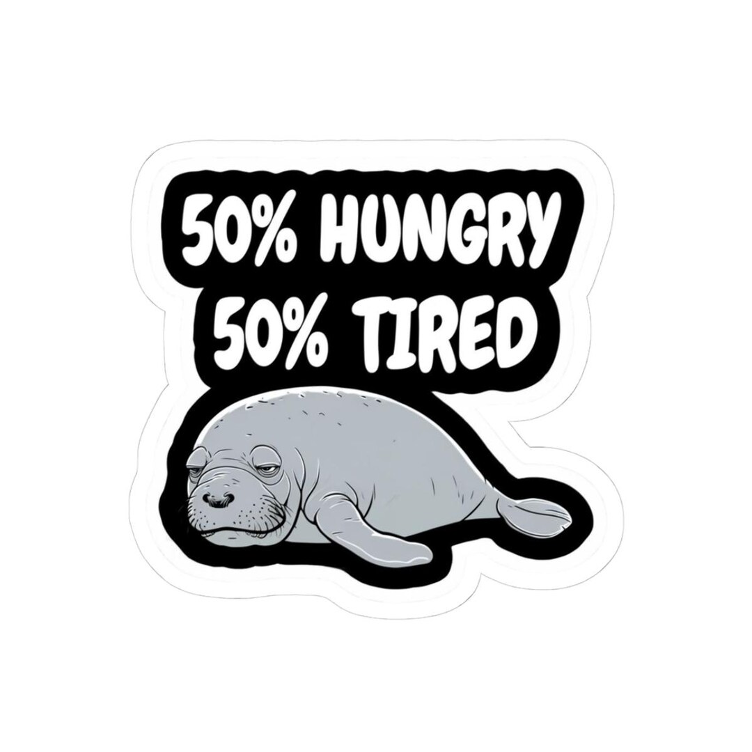 Manatee Kiss-cut Stickers, Hungry Tired Sticker, Funny Laptop Decal ...