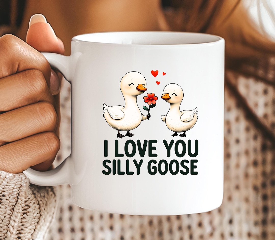I Love You Silly Goose Mug, Cute Romantic Gift Mug, Cute Ducks Mug ...