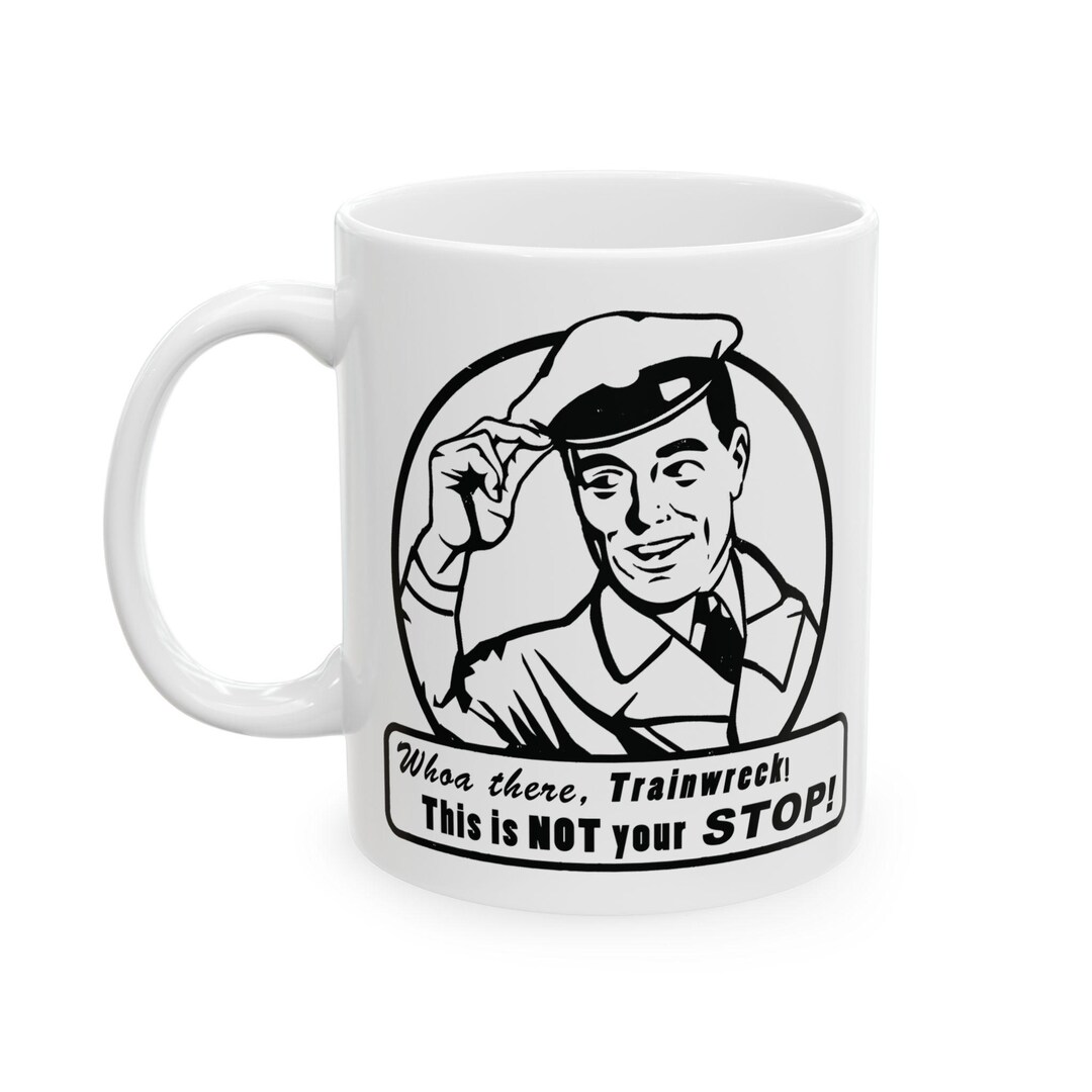 Whoa There, Trainwreck, Funny Coffee Mug for Office Humor, Gift for ...