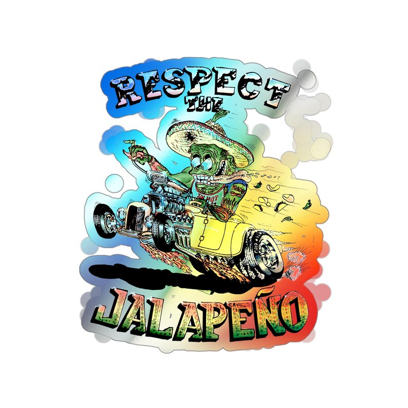 Holographic Stickers, Respect the Jalapeno, Fun Times, Food, Cars ...