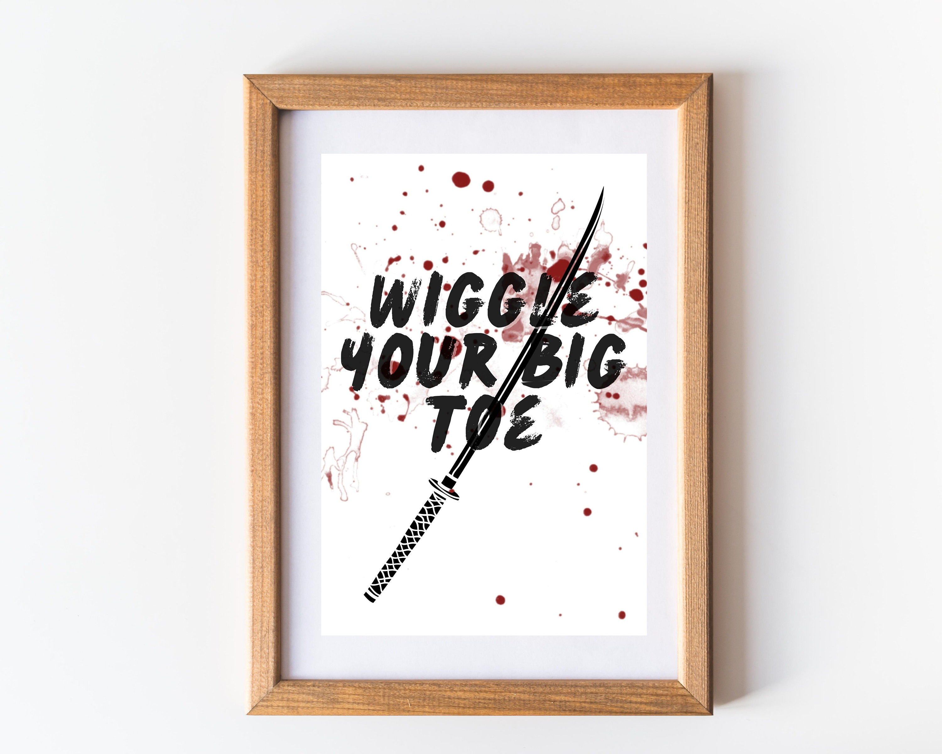 Kill Bill Wiggle Your Big Toe Art Print, Uma Thurman Wall Decor, Katana ...