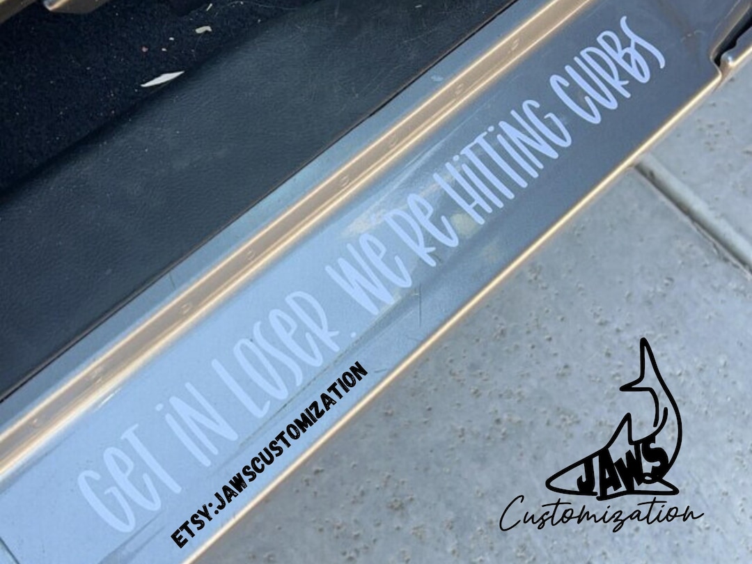 Get in Loser We’re Hitting Curbs | I Hit Curbs Decal | Door Decal ...