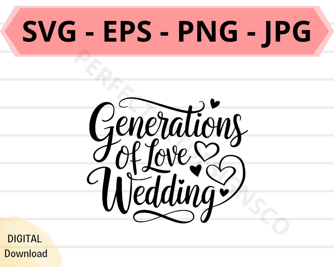 Generations of Love Wedding Sign Svg, Generations of Love Wedding Icon ...