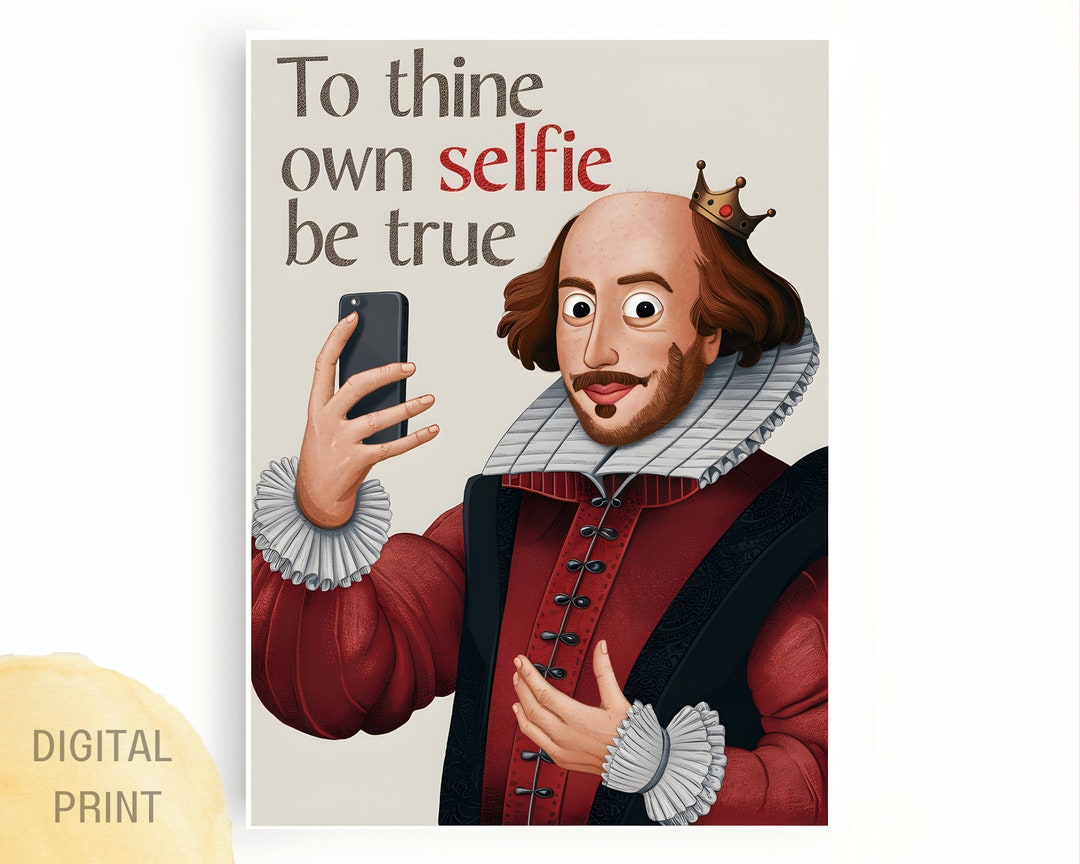 Funny Shakespeare Poster to Thine Own Selfie Be True Shakespeare ...