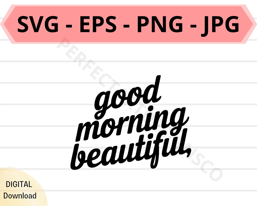 Good Morning Beautiful Sign Svg, Good Morning Beautiful Icon File, Good ...