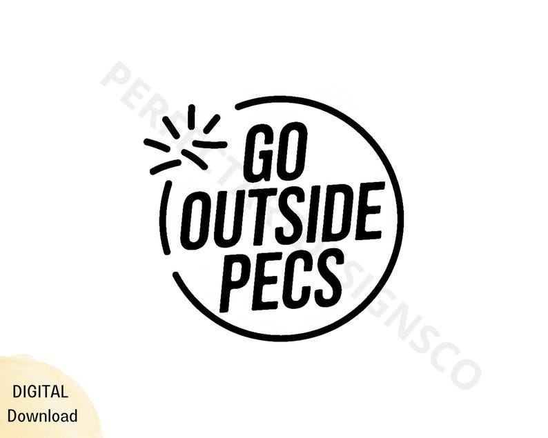Go Outside Pecs Sign Svg, Go Outside Pecs Icon File, Go Outside Pecs ...