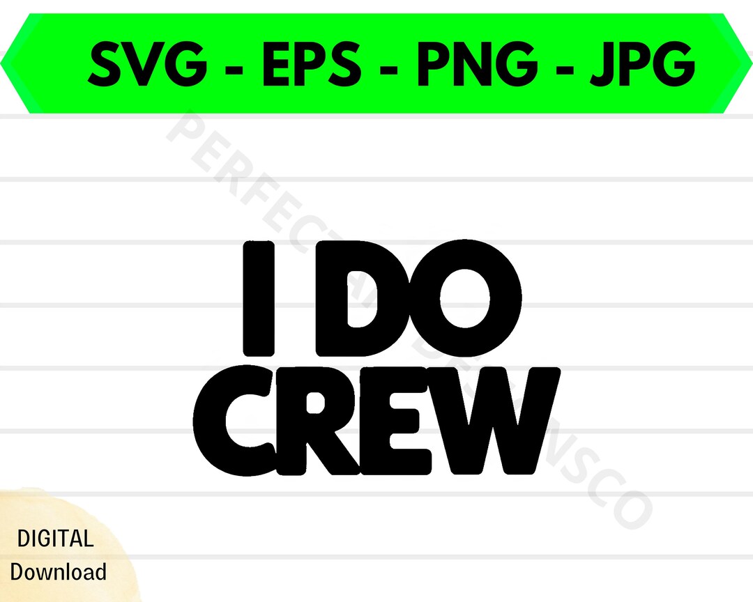 I Do Crew Outline Svg, I Do Crew Cricut Cutfile, I Do Crew Shirt Design ...