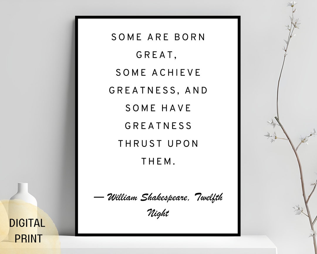 Shakespeare Poster Some Are Born Great, Some Achieve Greatness William ...