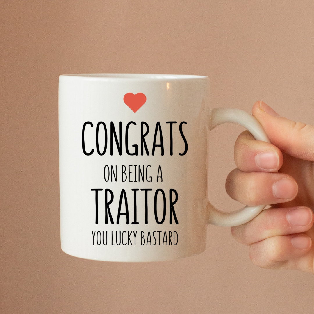 Congrats on Being A Traitor You Lucky Bastard Mug Leaving Gift New Job ...