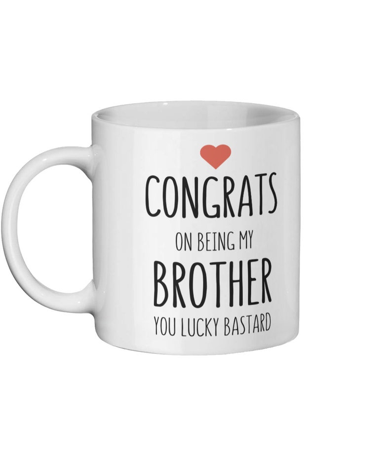 Congrats on Being My Brother You Lucky Bastard Ceramic Mug - Etsy